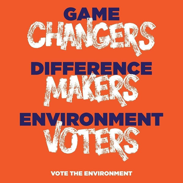Game Changers. Difference Makers. Environment Voters. by Roberlan Borg - Creative Action Network